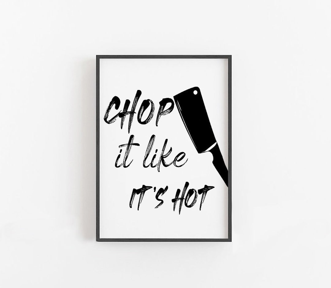 Chop It Like It's Hot Sign • Funny Kitchen Signs • Printable Kitchen ...