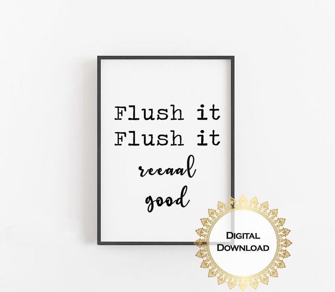 Flush It Real Good Funny Bathroom Toilet Sign • Printable Decor • Wall ...