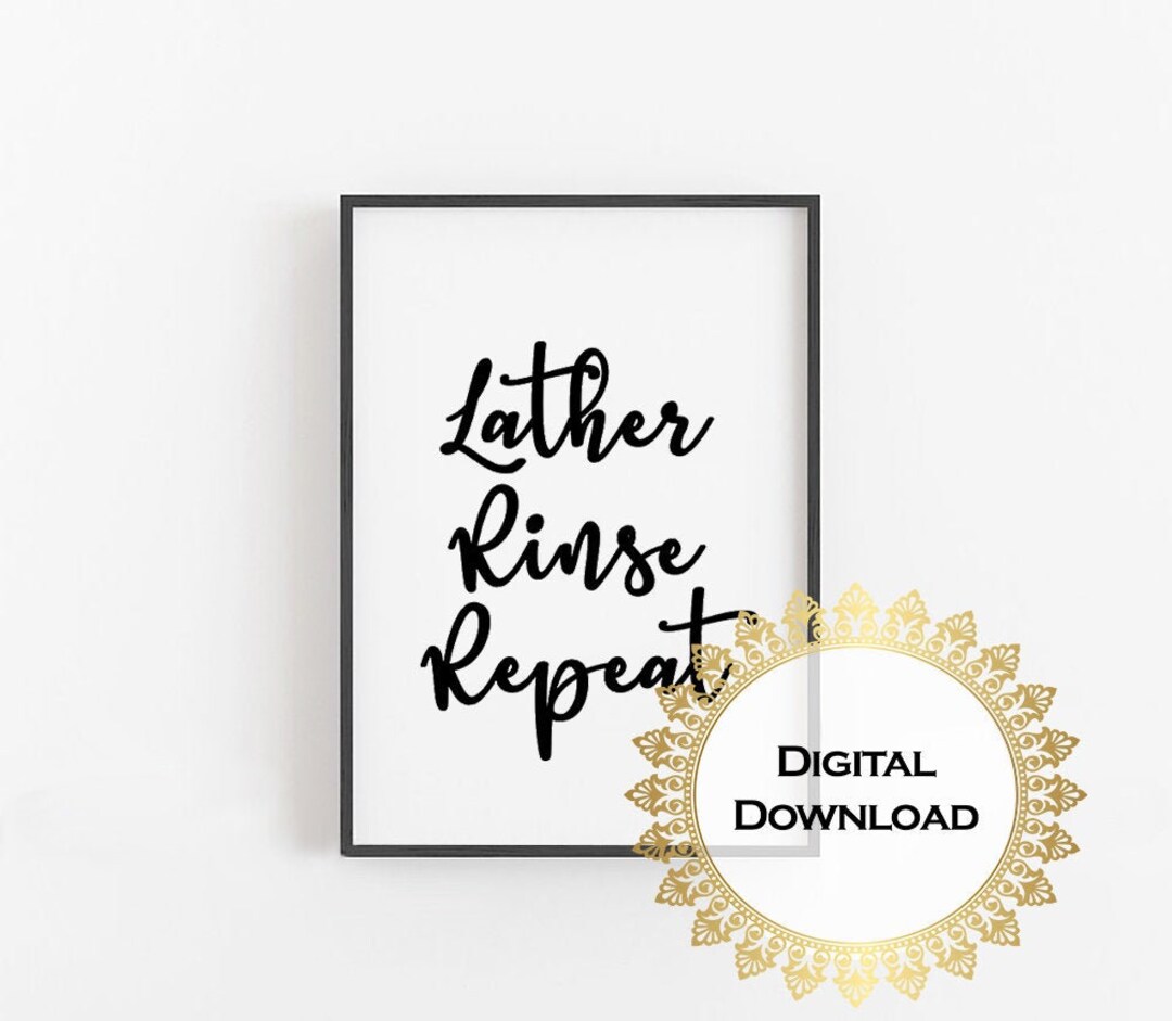 Lather Rinse Repeat Sign Bathroom Printable Decor Minimal Wall Art Sign ...