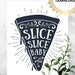 Slice Slice Baby Sign · Printable Kitchen Wall Art · Funny Kitchen ...