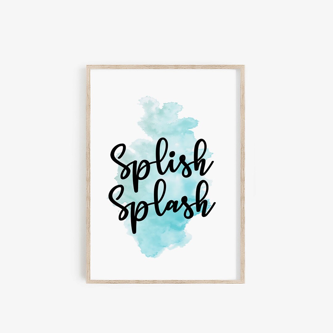 Splish Splash Sign • Watercolor Bathroom Printable Decor • Minimal Wall ...