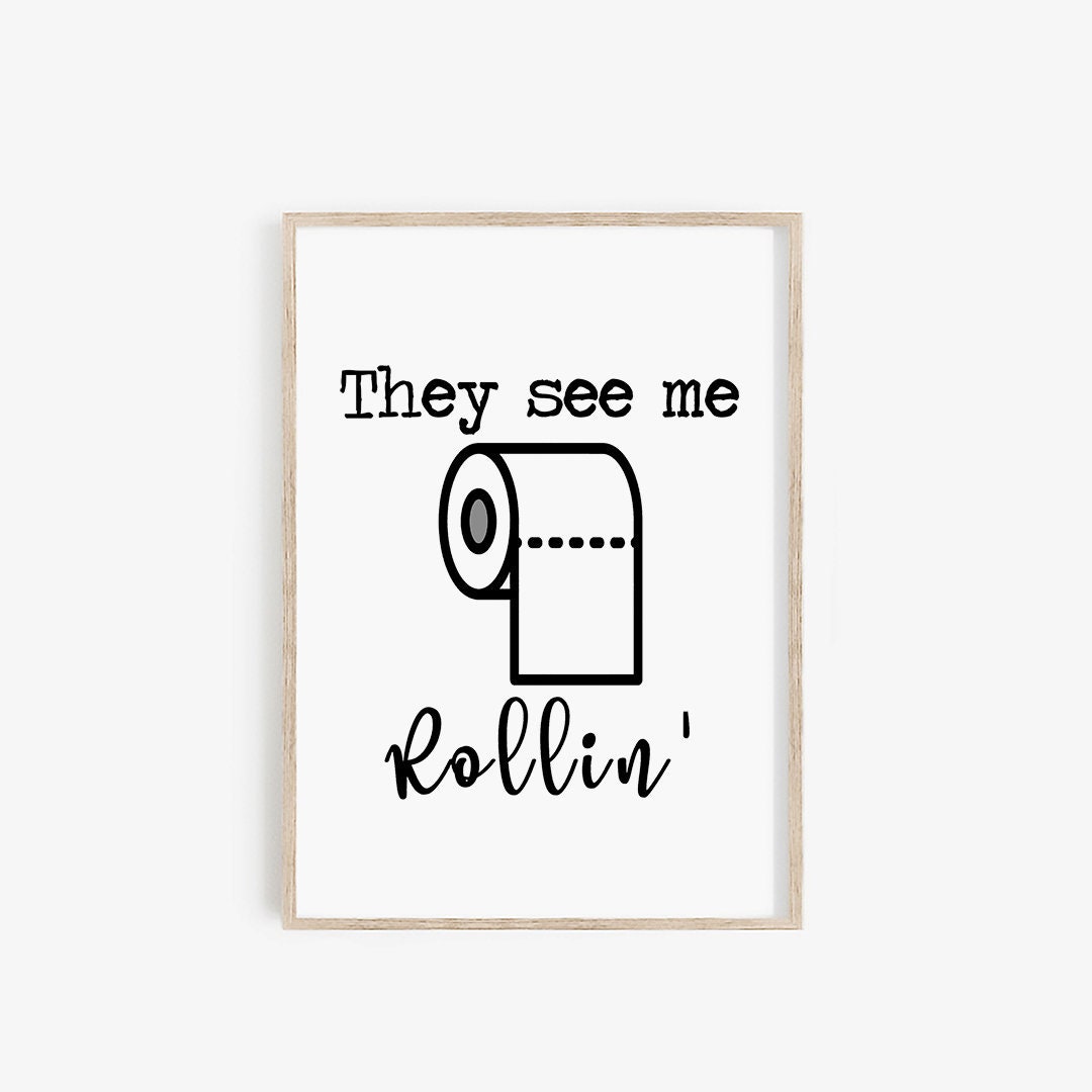 They See Me Rollin Sign Funny Bathroom Printable Decor - Etsy