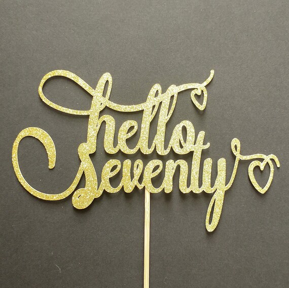 Hello Seventy Custom Cake Topper Happy 70th Birthday Glitter - Etsy
