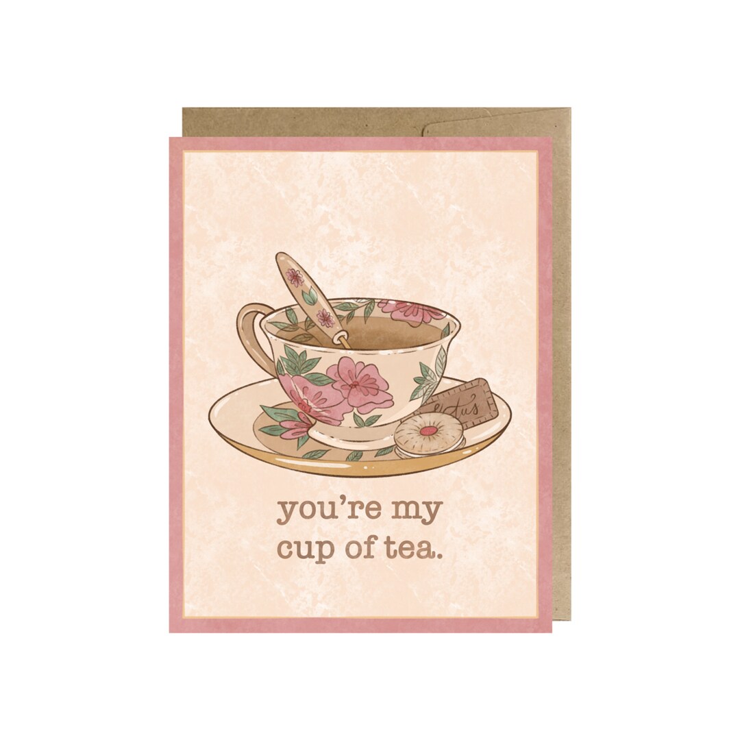 You're My Cup of Tea Greeting Card for Friend Appreciation Birthday ...