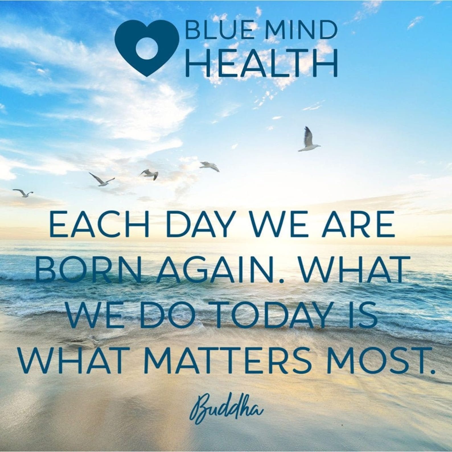 Blue Mind Magnet: "each Day We Are Born Again. What We Do Today is What ...