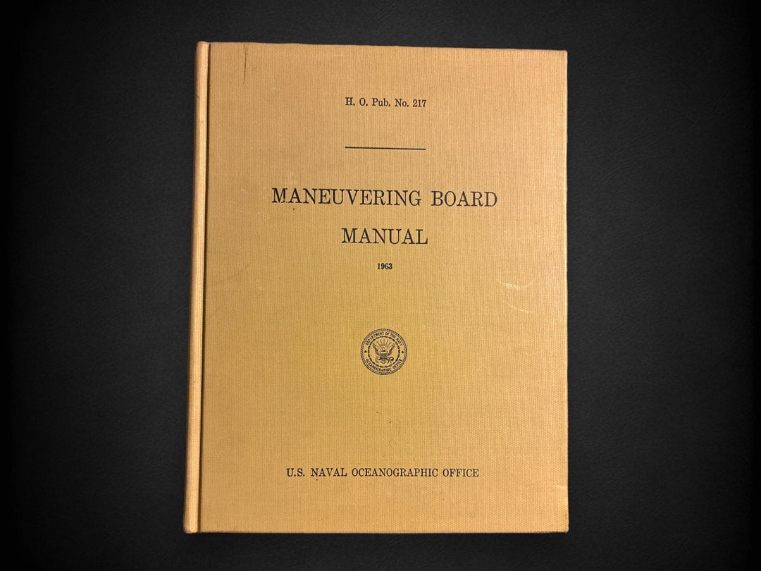 Maneuvering Board Manual #217 U. S. Naval Oceanographic Office ...