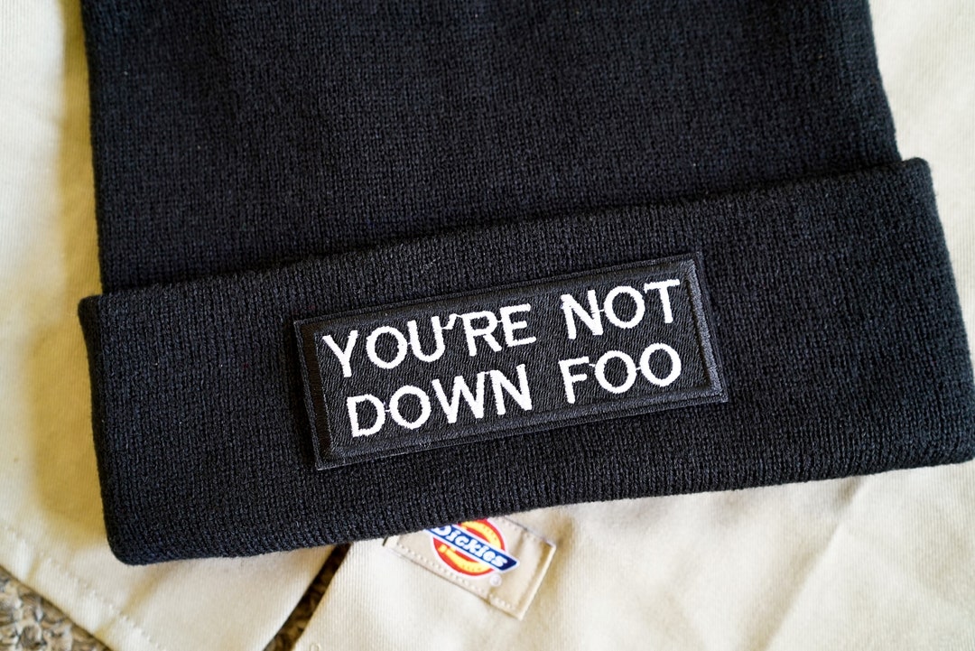 You're Not Down Foo, Funny Comedy Meme Embroidered Beanie Hat - Etsy