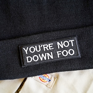 You're Not Down Foo, Funny Comedy Meme Embroidered Beanie Hat - Etsy