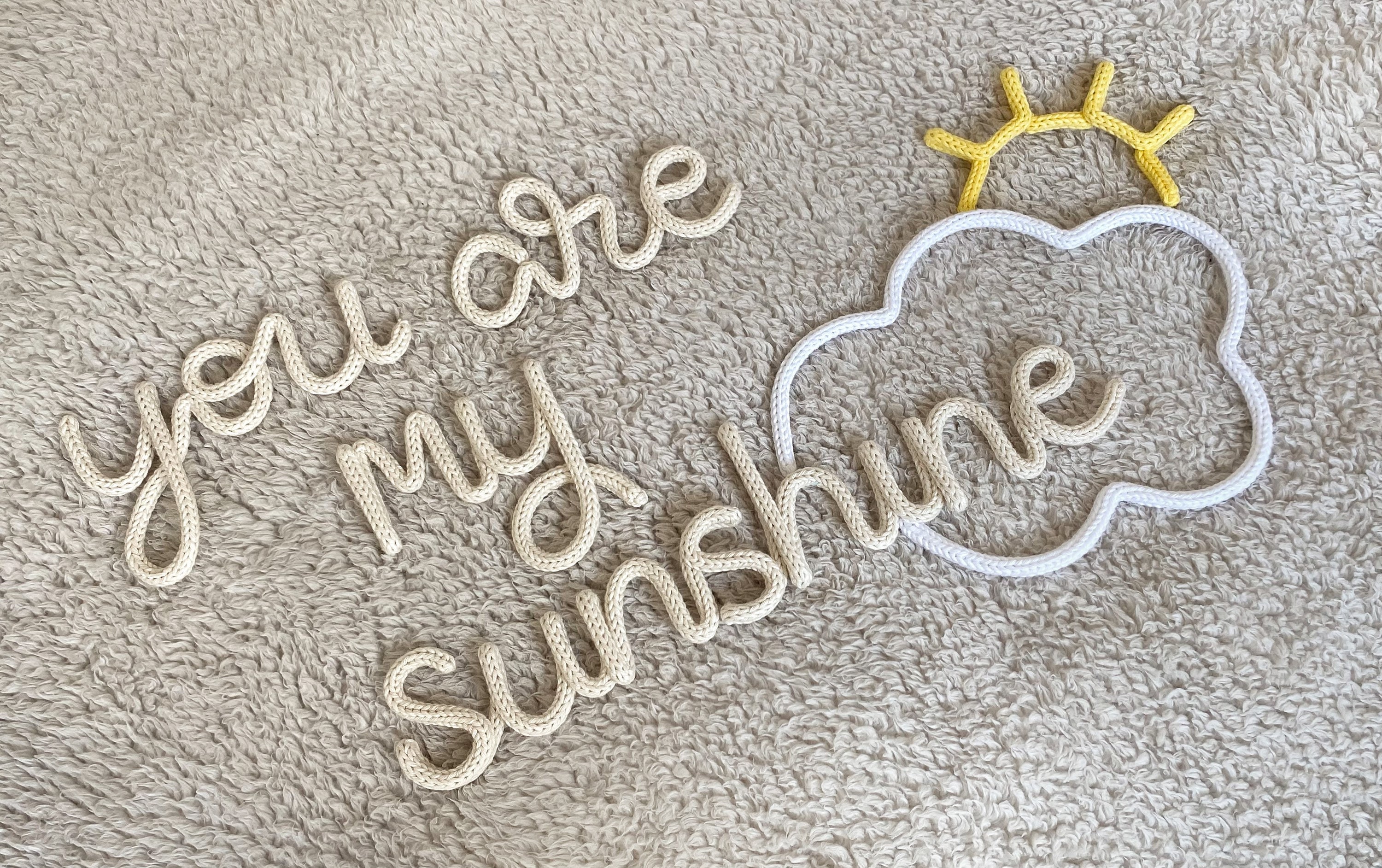 You Are My Sunshine’ With Cloud and Sun Knitted Wire Words - Etsy UK
