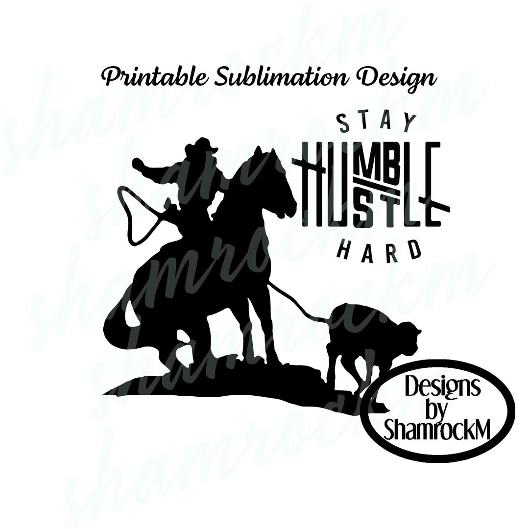 Printable Sublimation Design | Stay Humble Breakaway Roper| Png Image ...