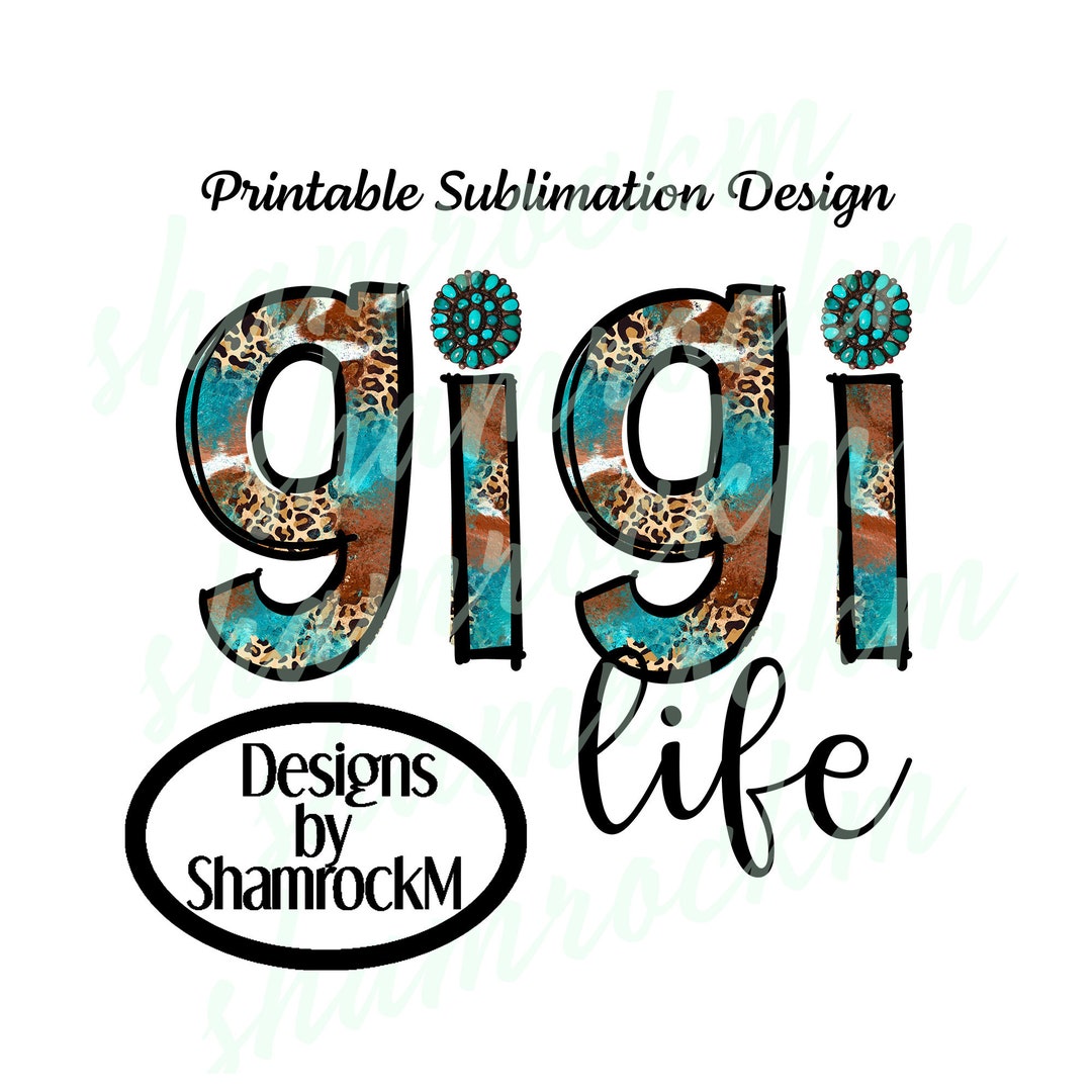 Printable Sublimation Design | Gigi Life With Turquoise Stone | Png ...