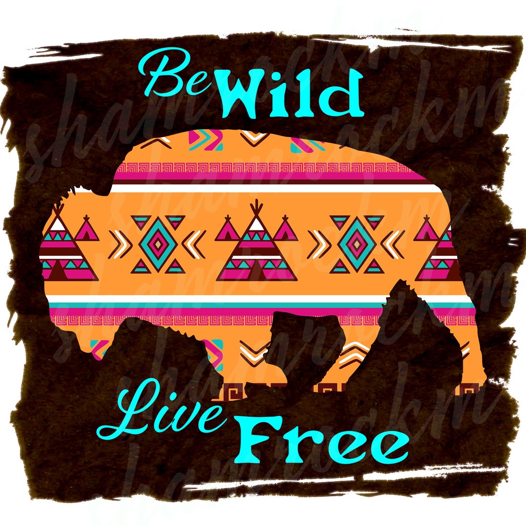 Be Wild Live Free, Png Images With Transparent Background, High ...