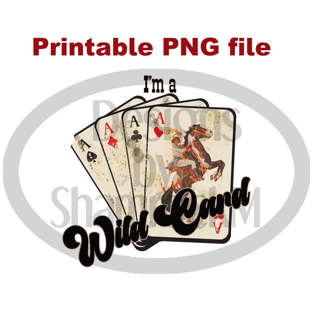 Printable PNG Design | I'm A Wild Card | Png Image Transparent | High ...