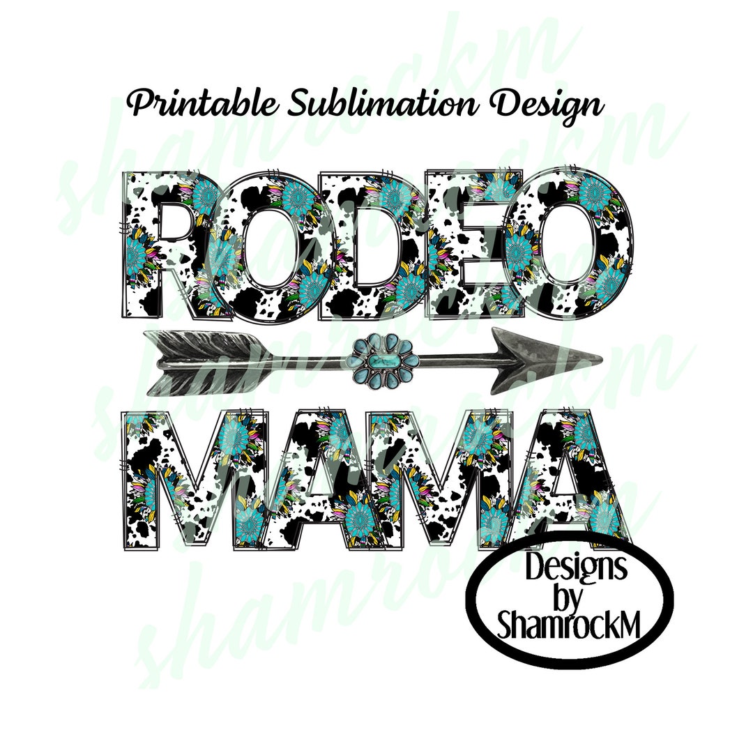 Printable Sublimation Design | Rodeo Mama | Cowhide and Teal Sunflowers ...