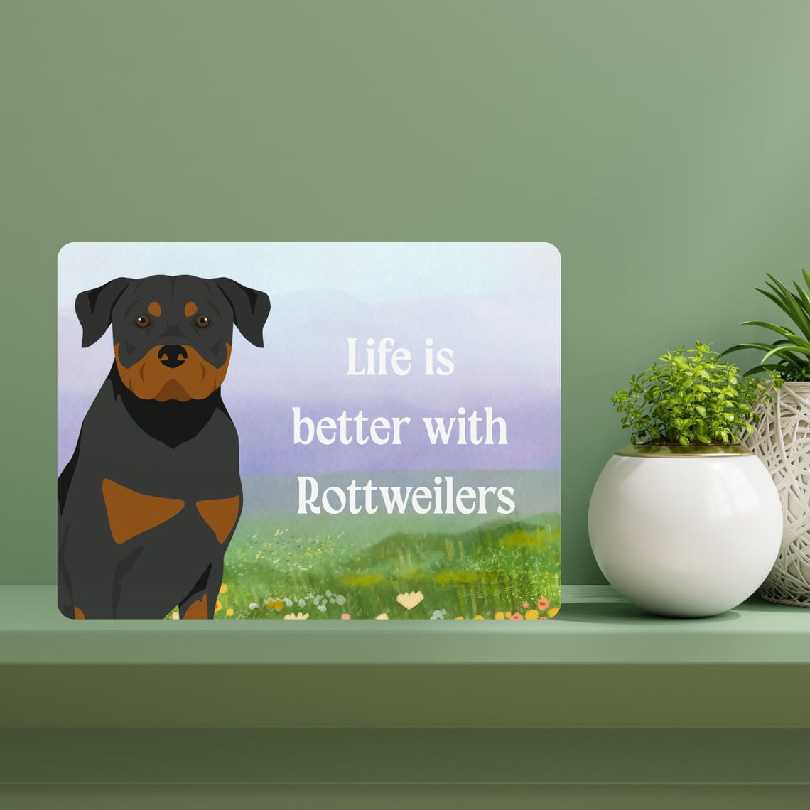 Rottweiler Dog 6x8 Sign, Life is Better With a Rottweiler. Dog Mom Gift ...