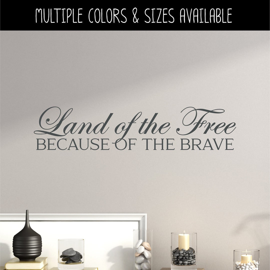 Elegant Land of the Free Because of the Brave Decal, 4th of July ...