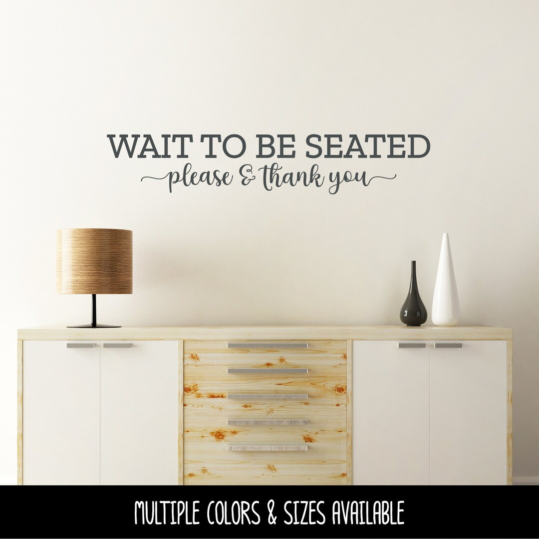 Wait to Be Seated Please & Thank You Decal - Wait to Be Seated Sticker ...