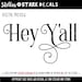 Ornamental Hey Y'all Decal Ornamental Hey Y'all Vinyl Sticker Hey Y'all ...