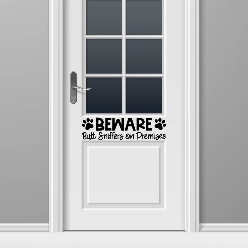 Beware Butt Sniffers on Premises Front Door Vinyl Decal - Funny Beware ...