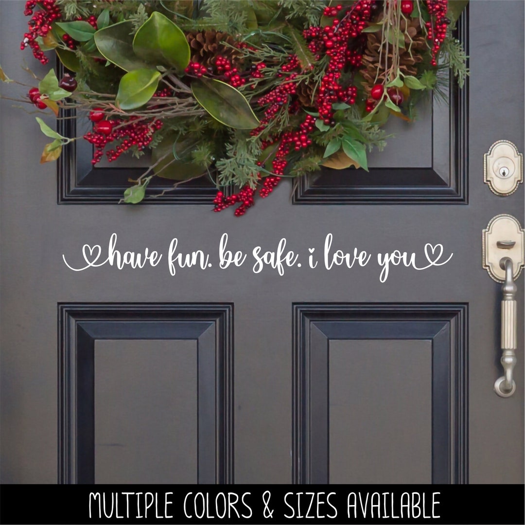 Have Fun. Be Safe. I Love You Decal - Be Safe Sticker - Goodbye Decal ...
