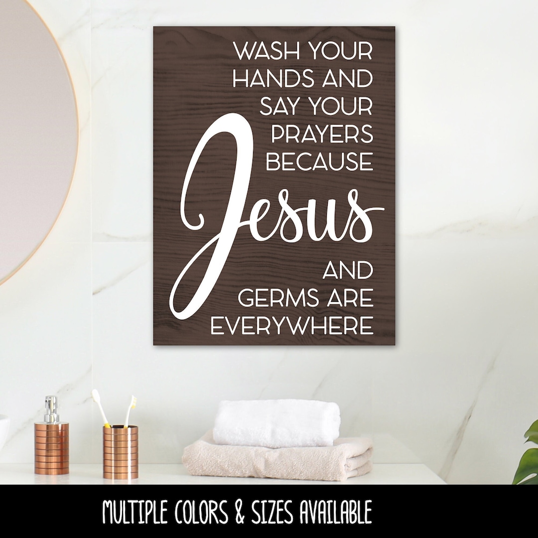 Wash Your Hands and Say Your Prayers Because Jesus and Germs Are ...