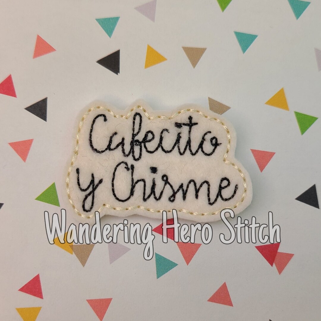 Cafecity Y Chisme Feltie Design Latino Feltie Digital File Machine ...
