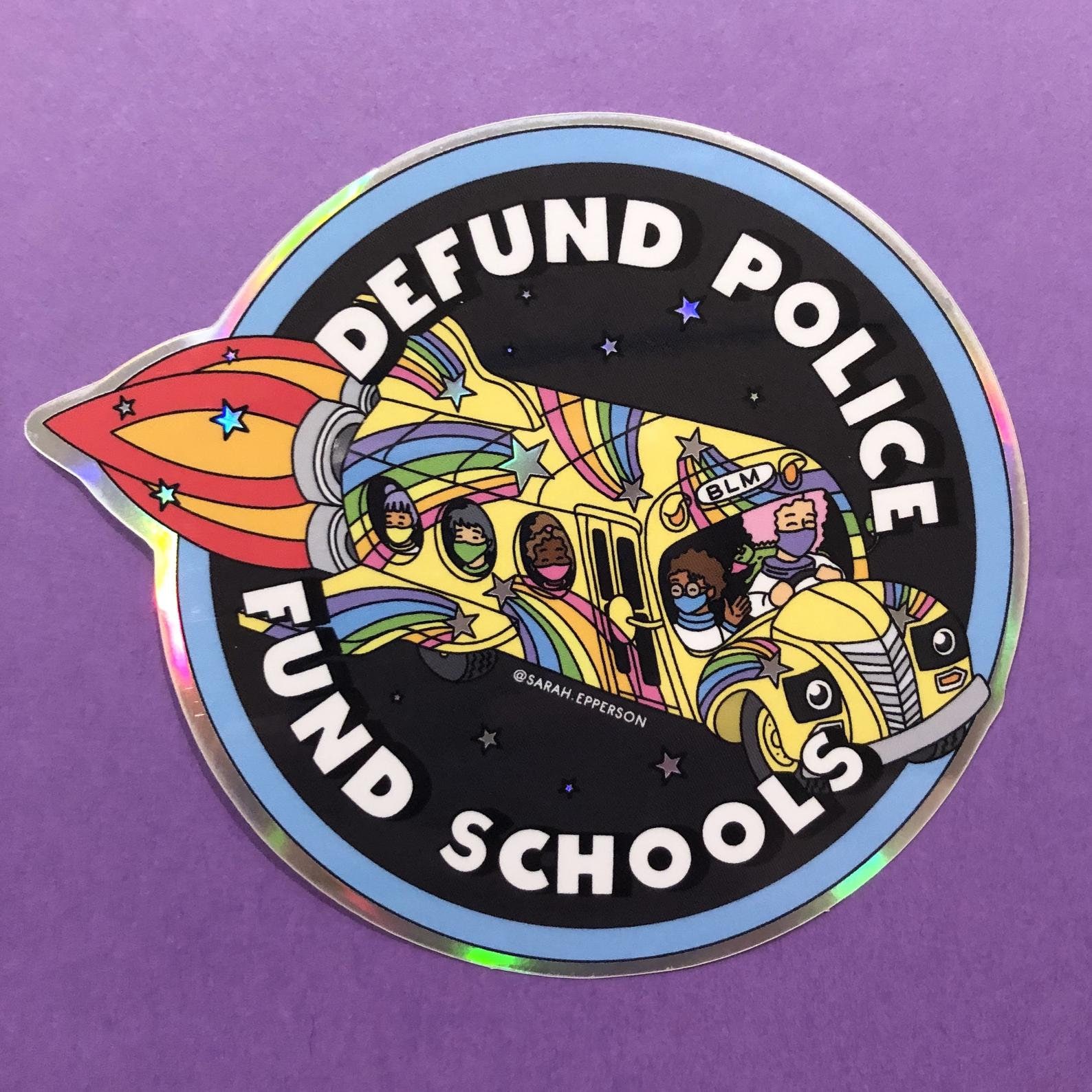 Sarah Epperson-Defund Police Fund Schools - Sticker