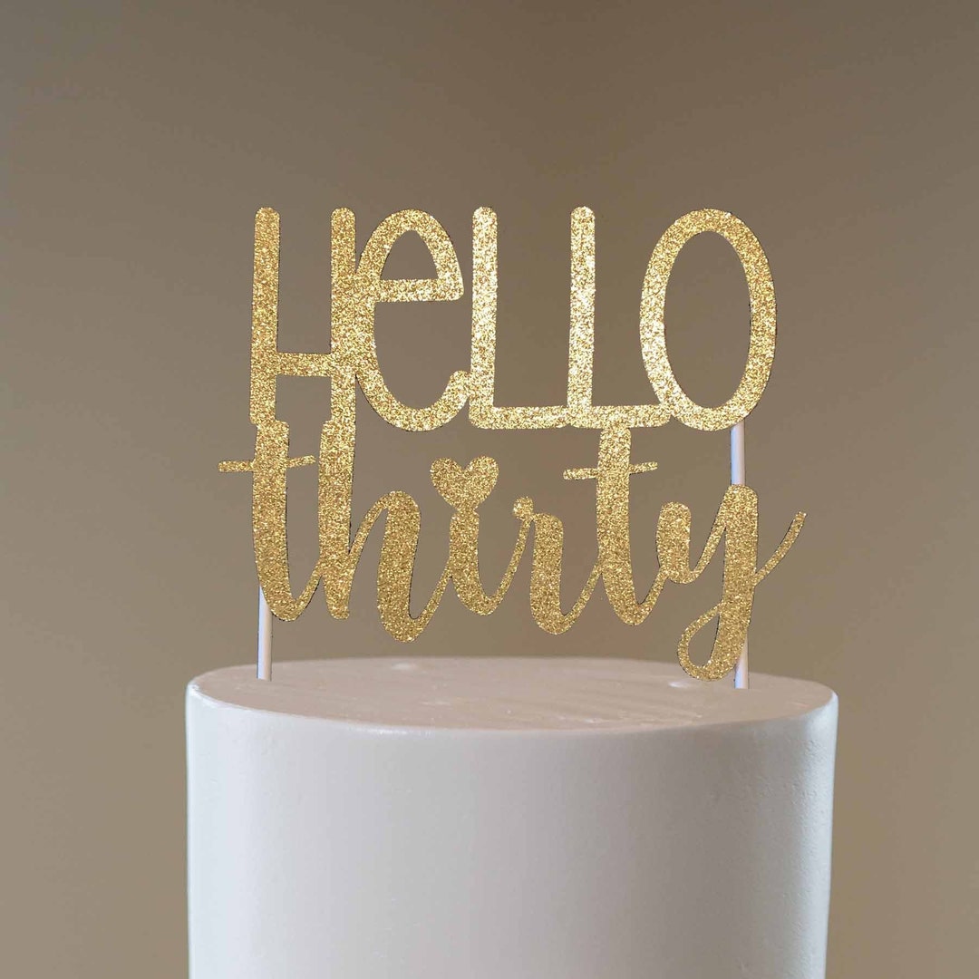 HELLO Thirty Cake Topper, THIRTY Cake Topper, 30th Birthday Cake Topper ...