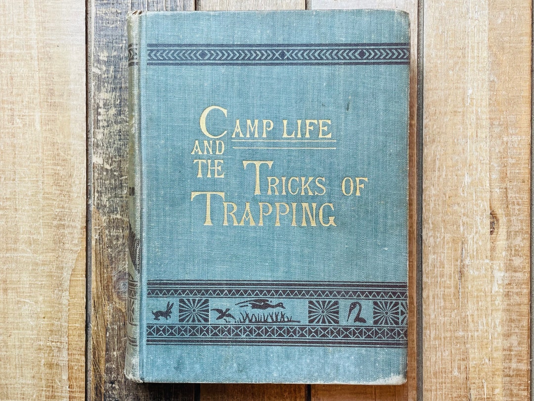 Vintage Trapping Camping Book 1901 Camp Life in the Woods and the ...
