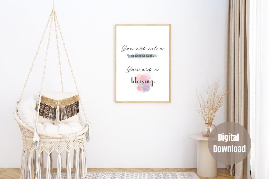 You Are Not a Burden Printable Wall Art, Encouragement Quotes for ...