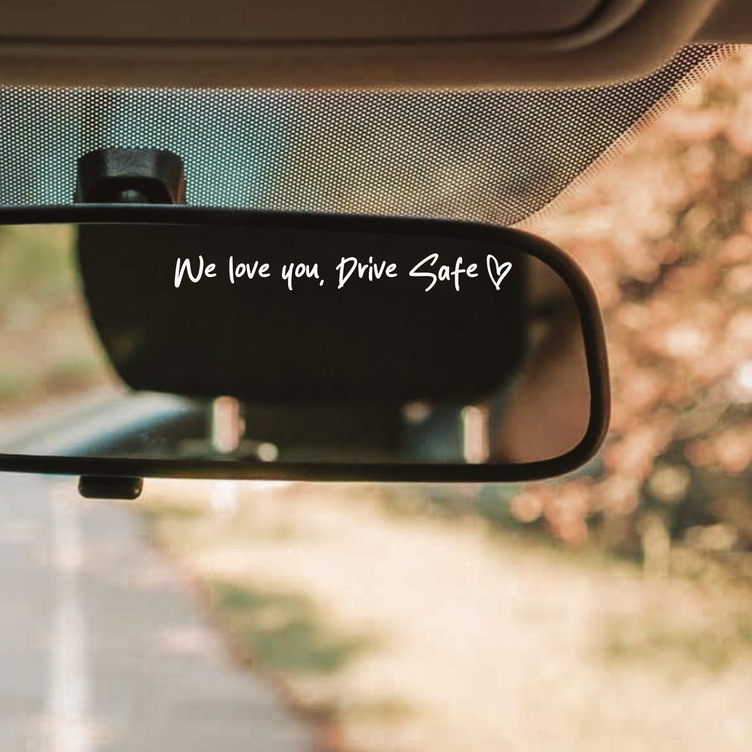 We Love You Drive Safe Mirror Decal, Rearview Mirror Car Decals for ...