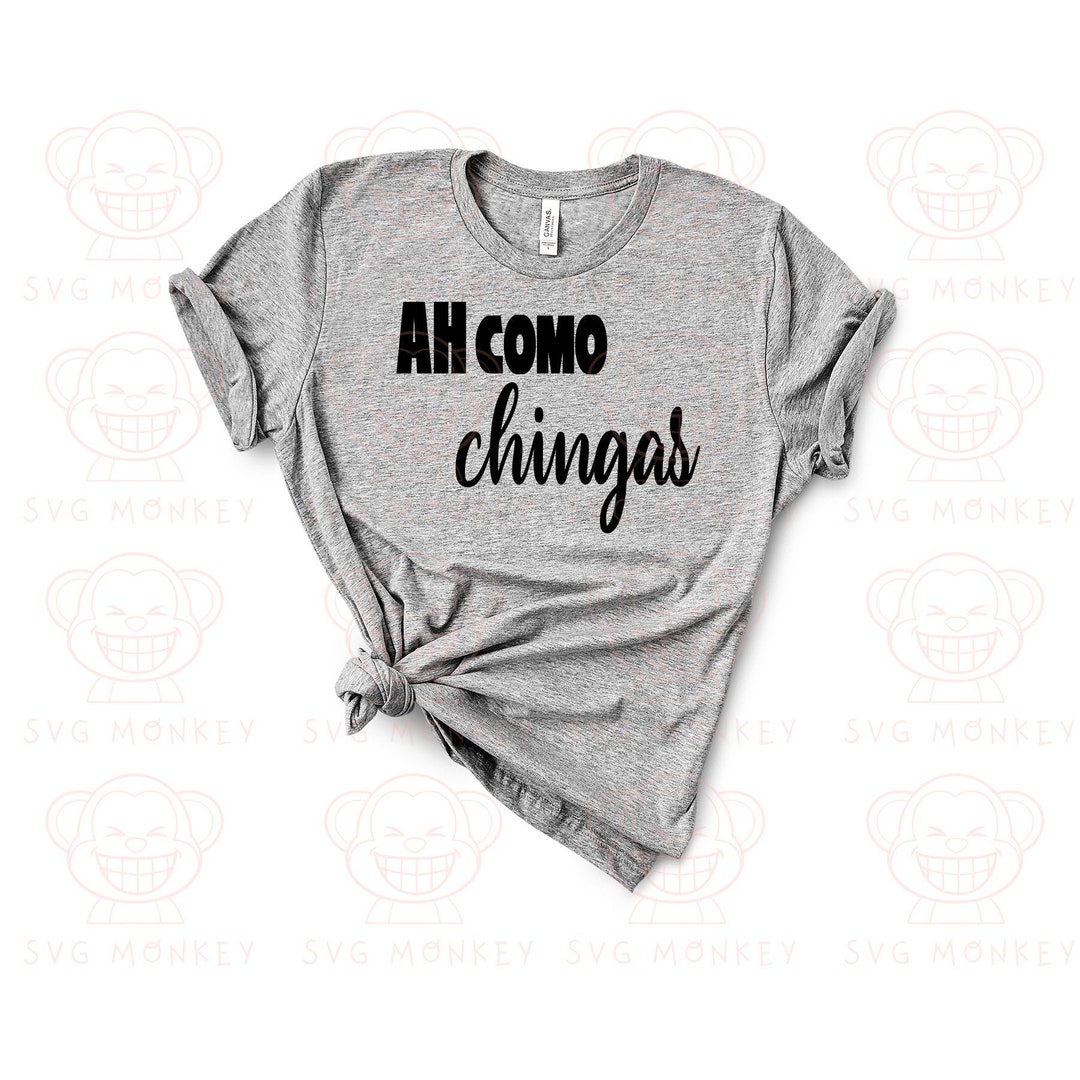 AH Como Chingas SVG Fun Spanish Svg NEW Fun Sassy Spanish Etsy Espa a