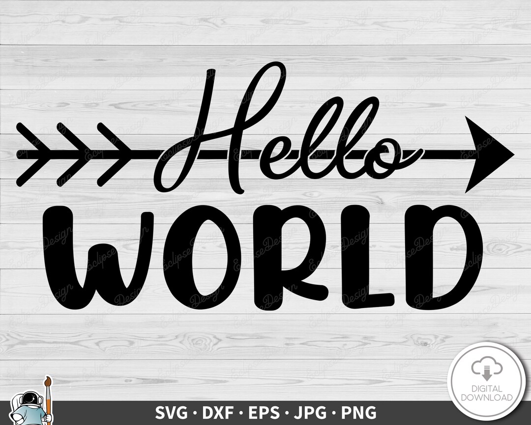Hello World SVG Newborn Clip Art Cut File Silhouette Dxf Eps Png Jpg ...