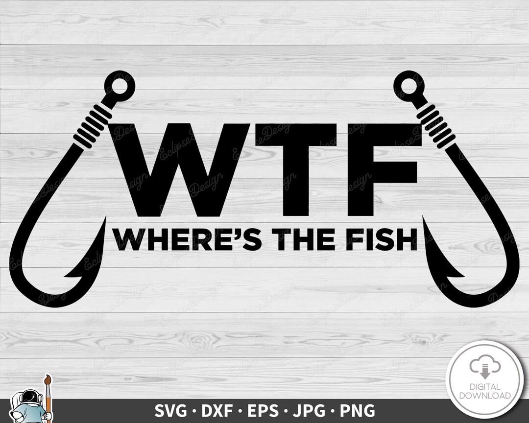 Where's the Fish SVG WTF Fishing Clip Art Cut File Silhouette Instant ...