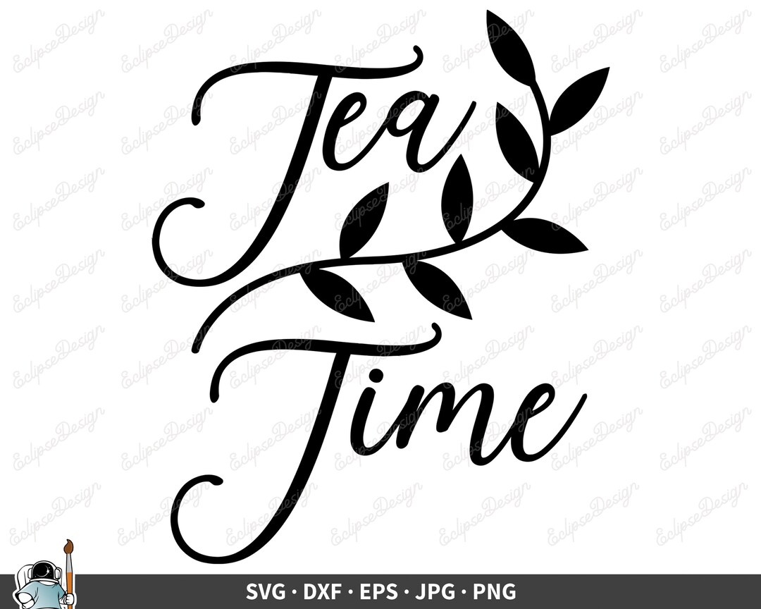 Tea Time SVG Clip Art Cut File Silhouette Dxf Eps Png Jpg - Etsy