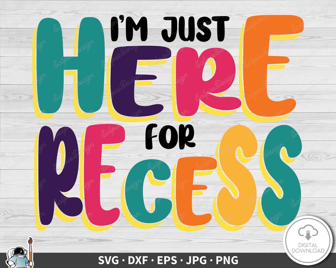 Just Here for Recess SVG Clip Art Cut File Silhouette Instant Digital ...
