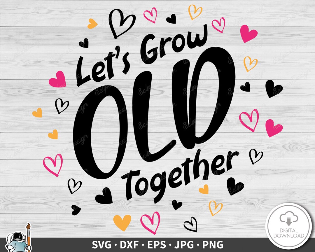 Grow Old Together SVG Clip Art Cut File Silhouette Dxf Eps Png Jpg ...