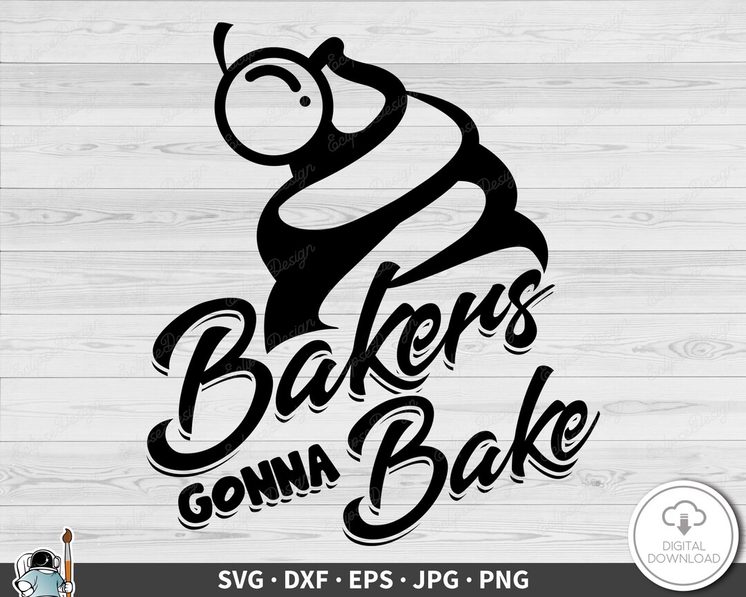 Baking Bakers Gonna Bake SVG Clip Art Cut File Silhouette Dxf Eps Png ...