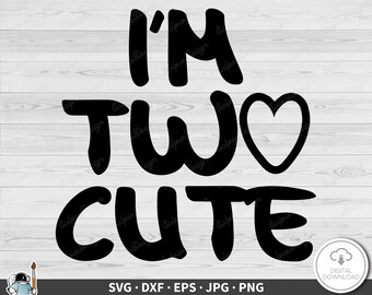 I'm TWO Cute - Digital Download Svg, Png, Jpeg - Etsy