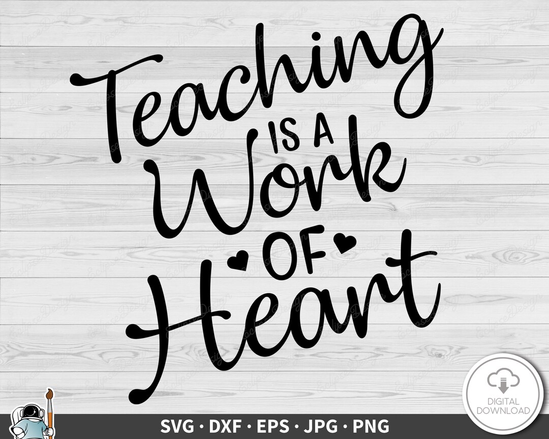 Teaching is A Work of Heart SVG Clip Art Cut File Silhouette Instant ...