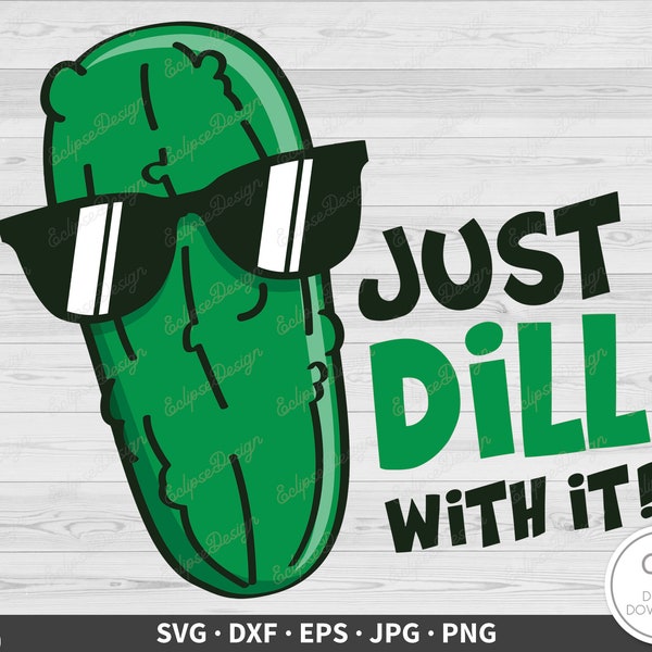 Just Dill With It Svg - Etsy