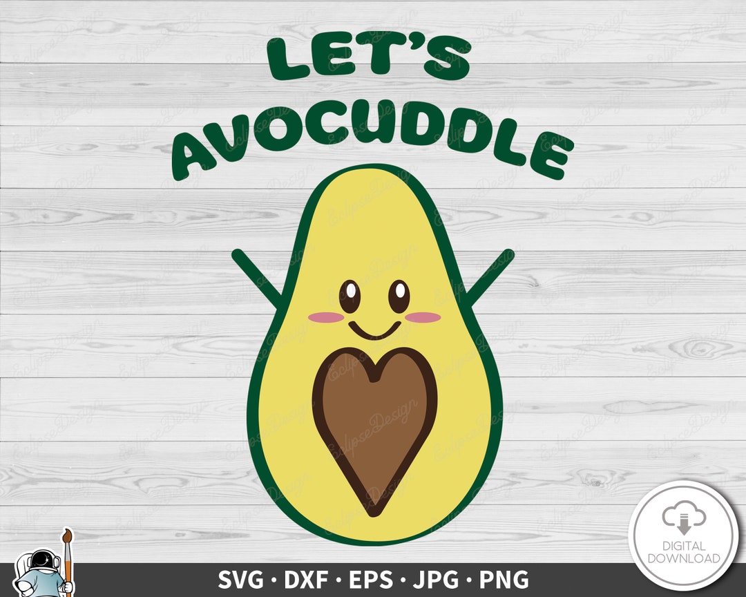 Avocado Let's Avocuddle SVG Clip Art Cut File Silhouette Dxf Eps Png ...