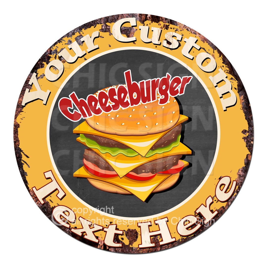 Custom Any Text Cheeseburger Circle Metal Sign, Personalized American ...