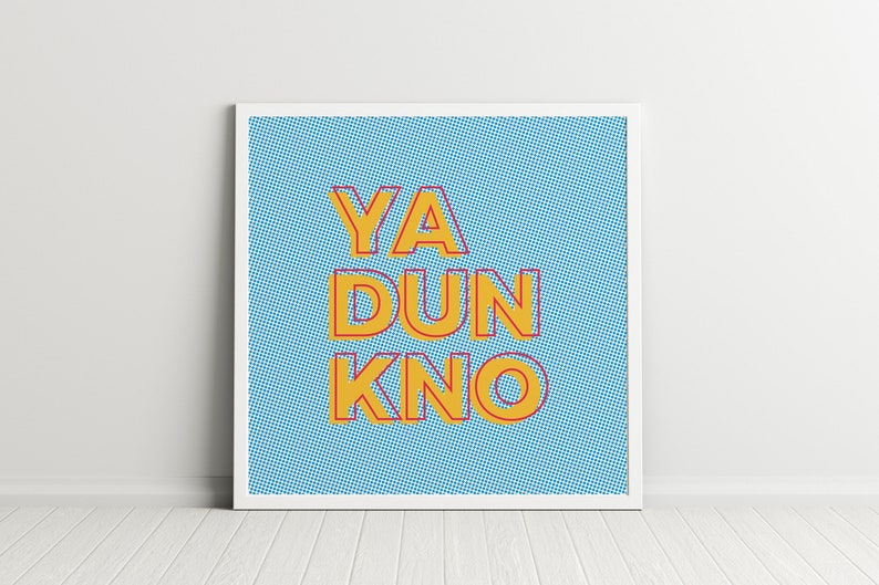 Ya Dun Kno / Printable / Download / Illustration / Typography / Music ...