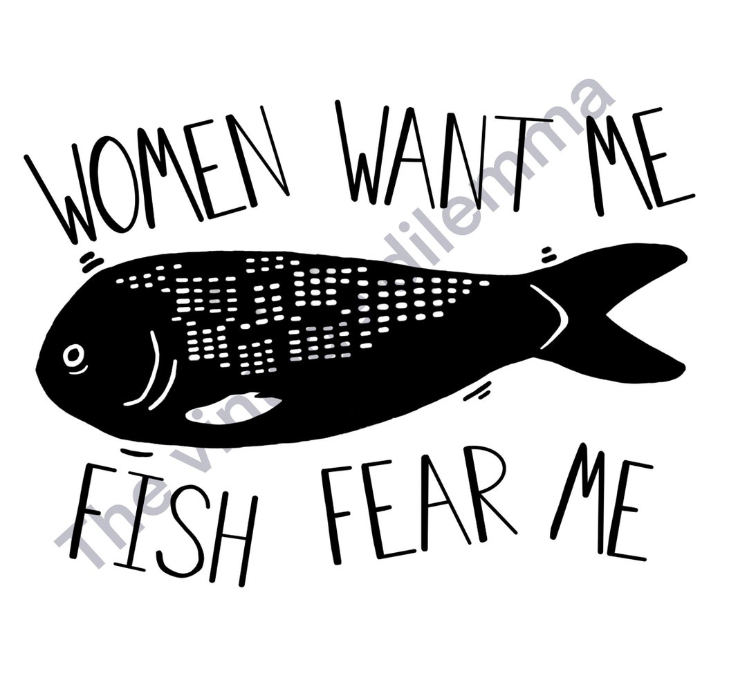 SVG Women Want Me Fish Fear Me SVG File Only NOT a Physical Product - Etsy