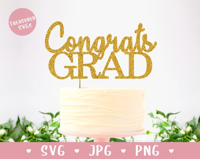 SVG Congrats Grad Cake Topper Graduation Cake Topper SVG Graduation SVG ...