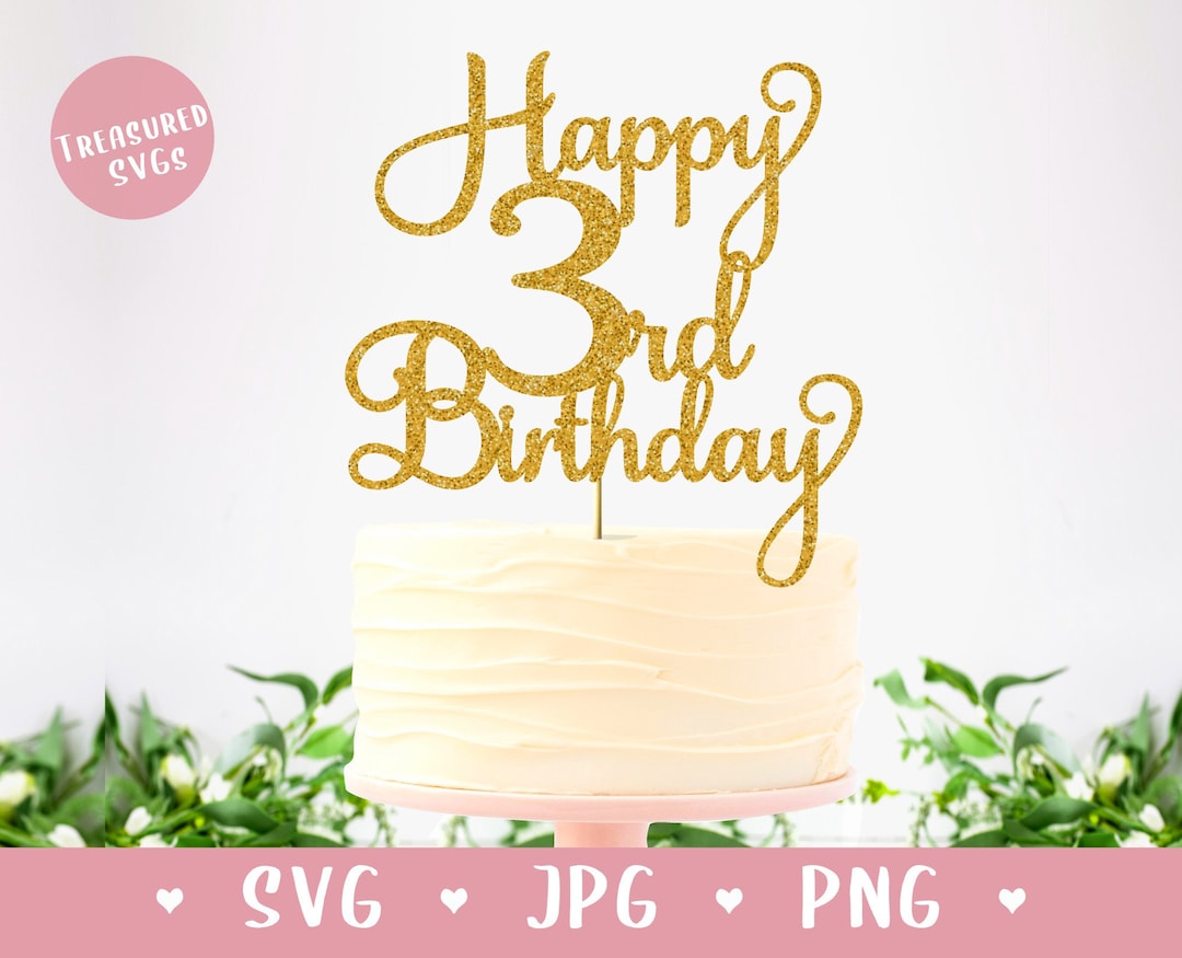 SVG Happy 3rd Birthday Cake Topper - Happy Birthday Cake Topper SVG ...