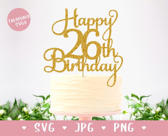 SVG Happy 26th Birthday Cake Topper Twenty Six Happy - Etsy