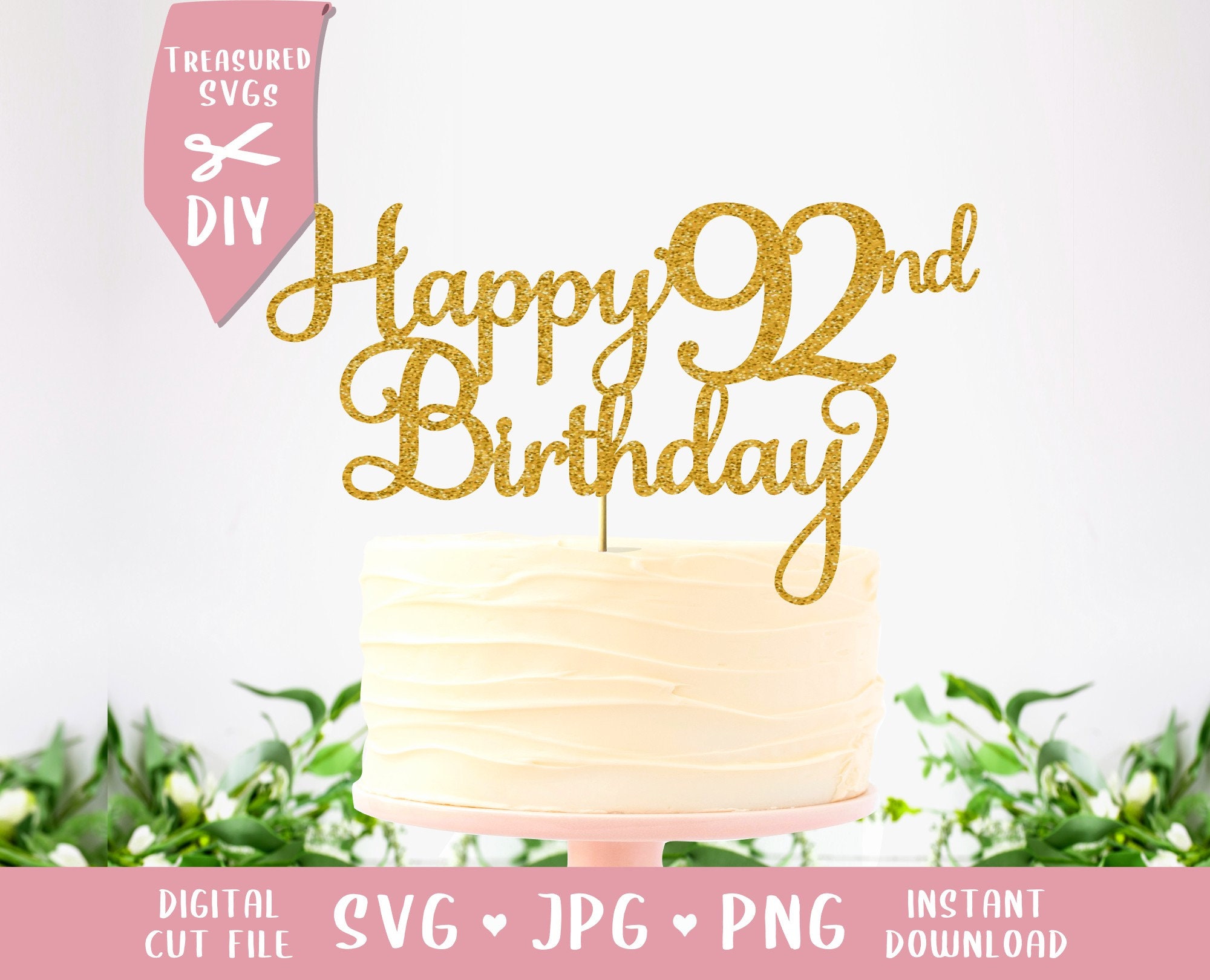 SVG Download - Happy 92nd Birthday Cake Topper - Ninety Two Cake Topper ...