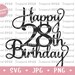 Download SVG Happy 28th Birthday Cake Topper - Twenty Eight SVG - Happy ...
